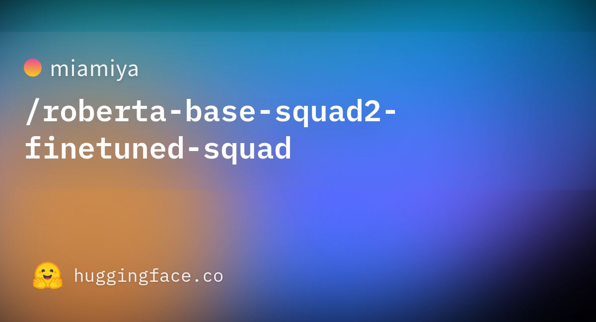 miamiya/roberta-base-squad2-finetuned-squad · Hugging Face miamiya/roberta-base-squad2-finetuned-squad · Hugging Face