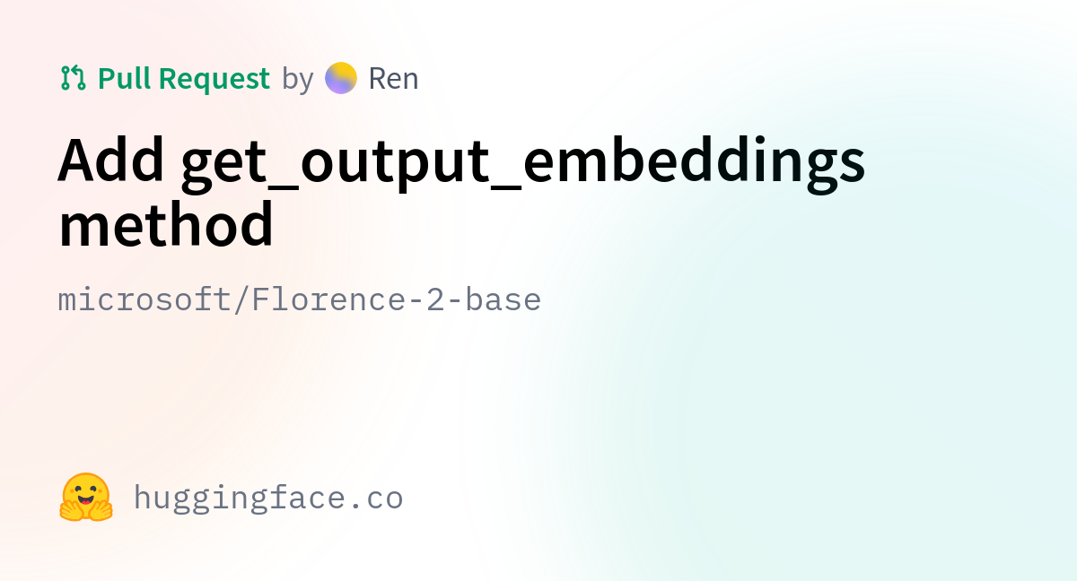 microsoft/Florence-2-base · Add get_output_embeddings method microsoft/Florence-2-base · Add get_output_embeddings method