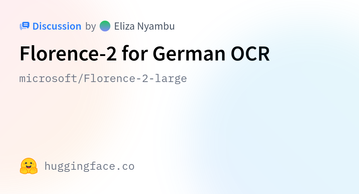microsoft/Florence-2-large · Florence-2 for German OCR microsoft/Florence-2-large · Florence-2 for German OCR