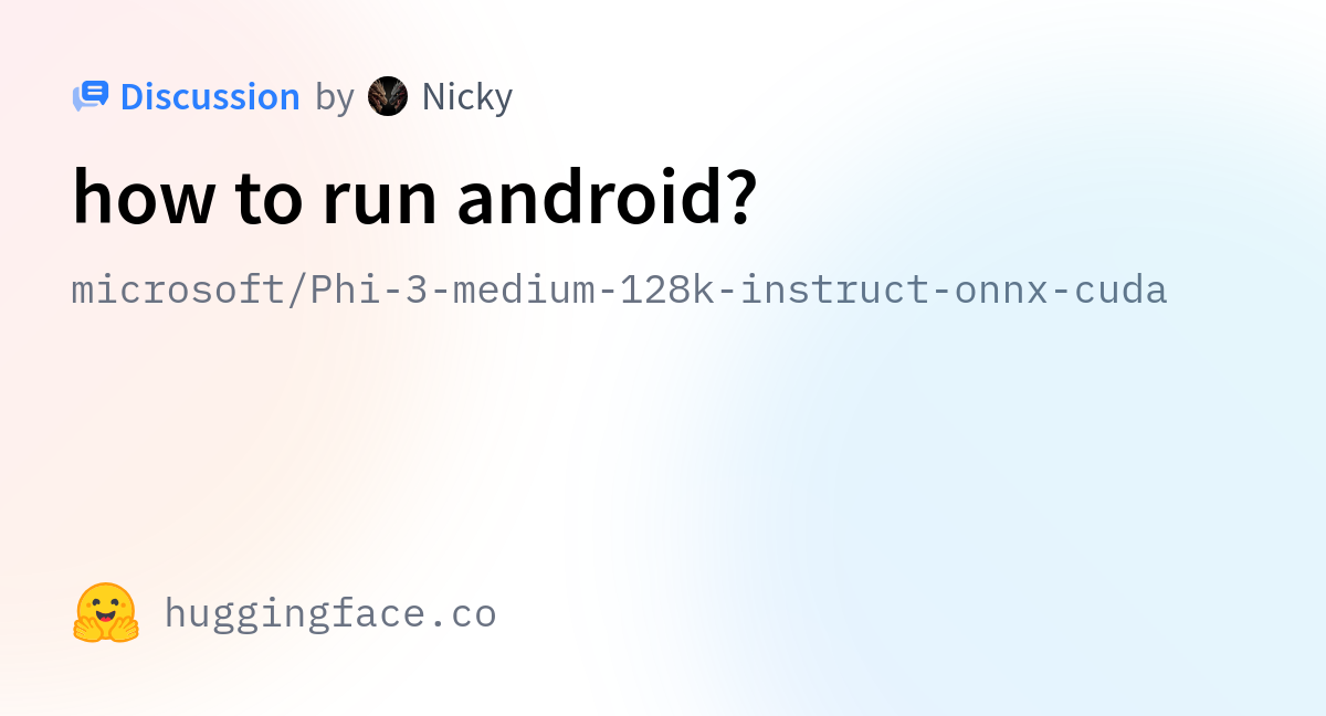 microsoft/Phi-3-medium-128k-instruct-onnx-cuda · how to run android? microsoft/Phi-3-medium-128k-instruct-onnx-cuda · how to run android?