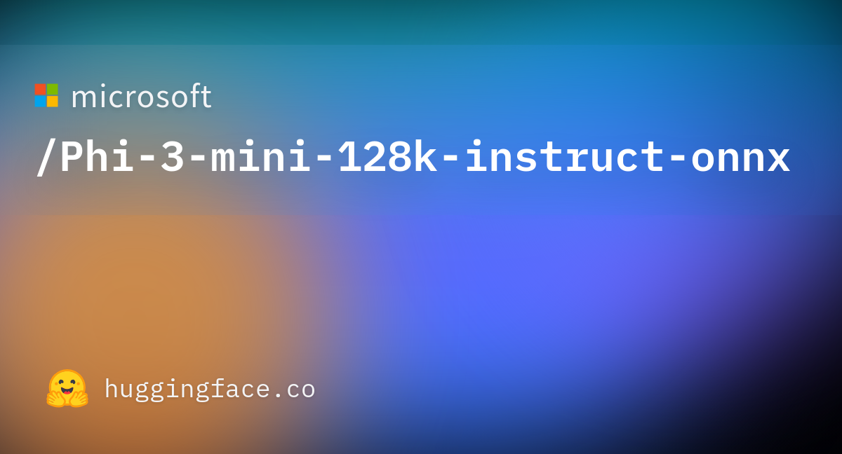 microsoft/Phi-3-mini-128k-instruct-onnx · Hugging Face microsoft/Phi-3-mini-128k-instruct-onnx · Hugging Face