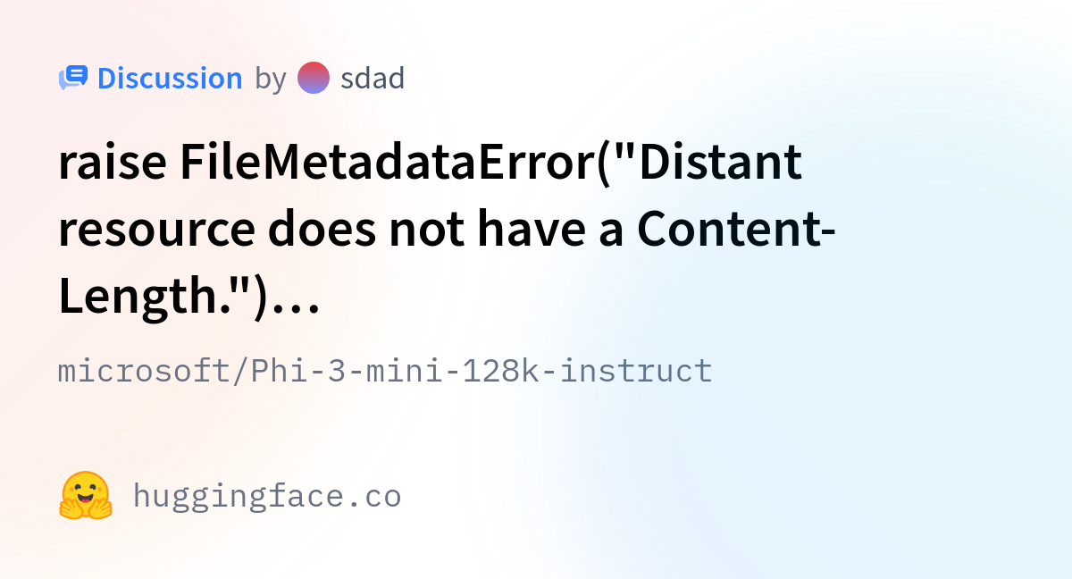 microsoft/Phi-3-mini-128k-instruct · raise FileMetadataError( microsoft/Phi-3-mini-128k-instruct · raise FileMetadataError(