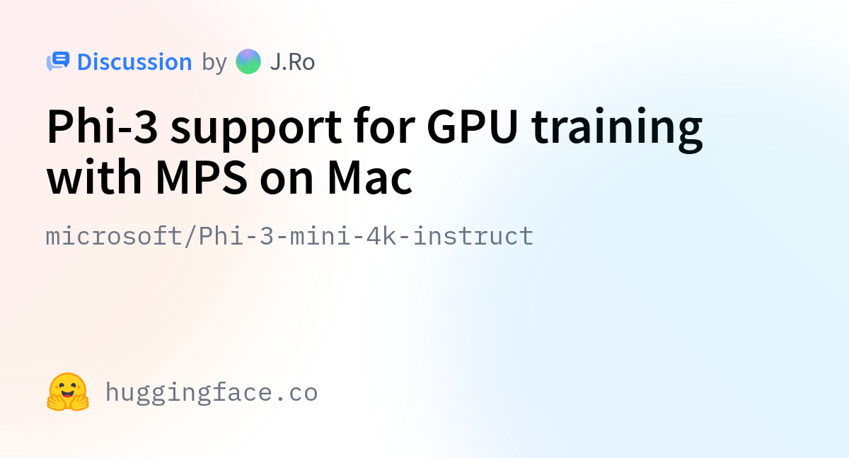 microsoft/Phi-3-mini-4k-instruct · Phi-3 support for GPU training with ... microsoft/Phi-3-mini-4k-instruct · Phi-3 support for GPU training with ...