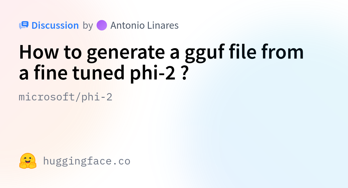 microsoft/phi-2 · How to generate a gguf file from a fine tuned phi-2 microsoft/phi-2 · How to generate a gguf file from a fine tuned phi-2