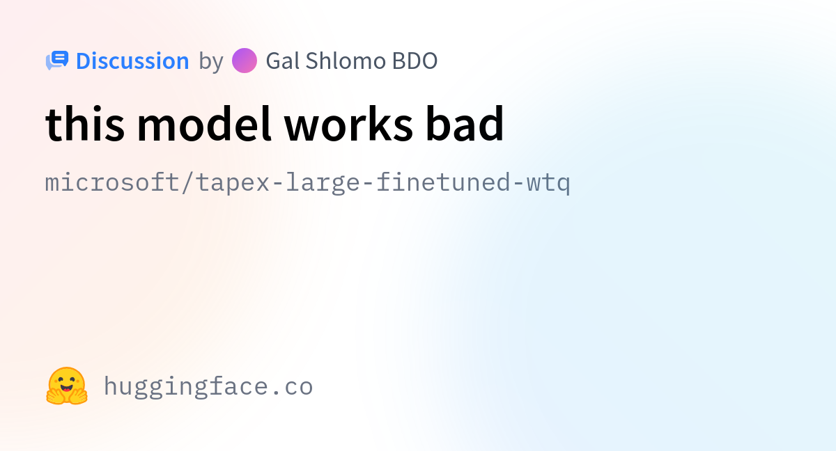 microsoft/tapex-large-finetuned-wtq · this model works bad microsoft/tapex-large-finetuned-wtq · this model works bad