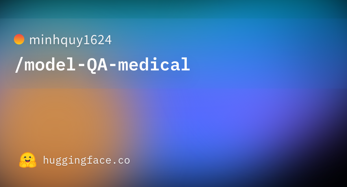 minhquy1624/model-QA-medical · Hugging Face minhquy1624/model-QA-medical · Hugging Face
