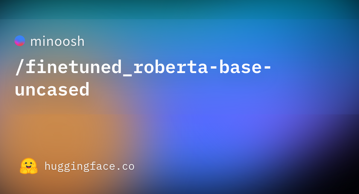 minoosh/finetuned_roberta-base-uncased at main minoosh/finetuned_roberta-base-uncased at main