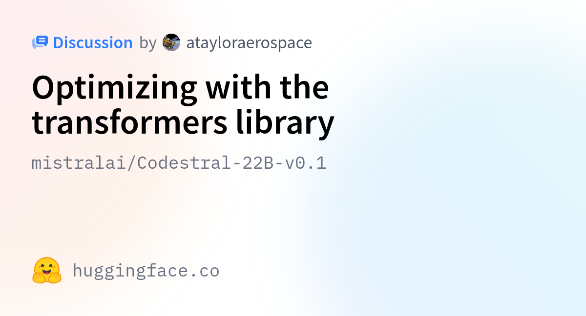 mistralai/Codestral-22B-v0.1 · Optimizing with the transformers library mistralai/Codestral-22B-v0.1 · Optimizing with the transformers library