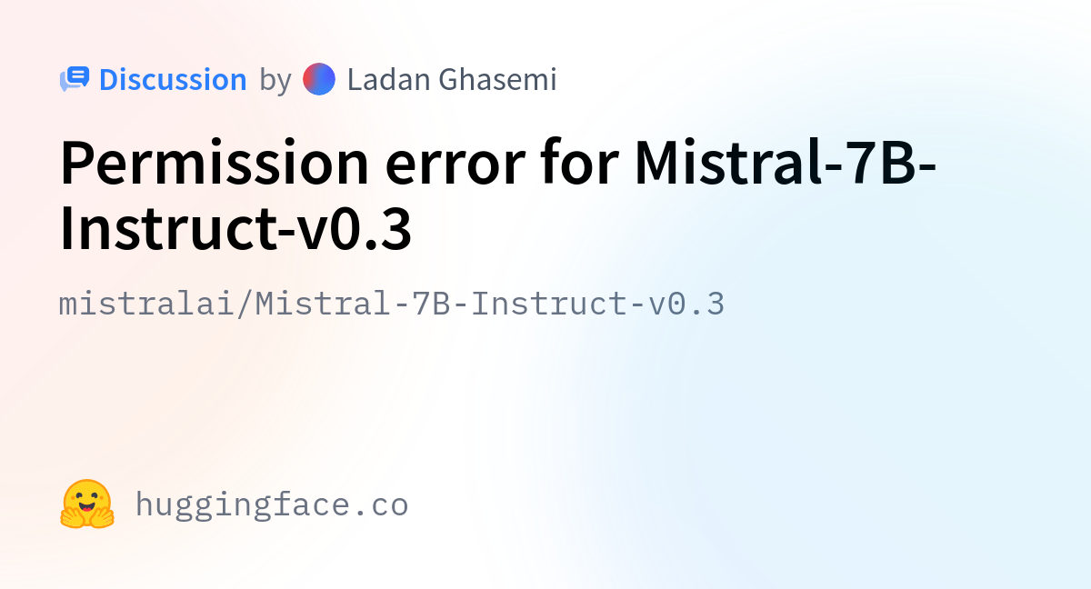 mistralai/Mistral-7B-Instruct-v0.3 · Permission error for Mistral-7B ... mistralai/Mistral-7B-Instruct-v0.3 · Permission error for Mistral-7B ...