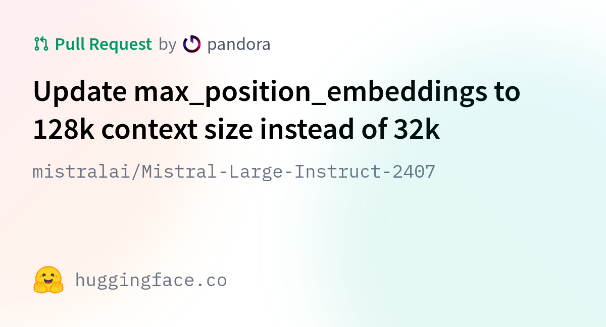 mistralai/Mistral-Large-Instruct-2407 · Update max_position_embeddings ... mistralai/Mistral-Large-Instruct-2407 · Update max_position_embeddings ...