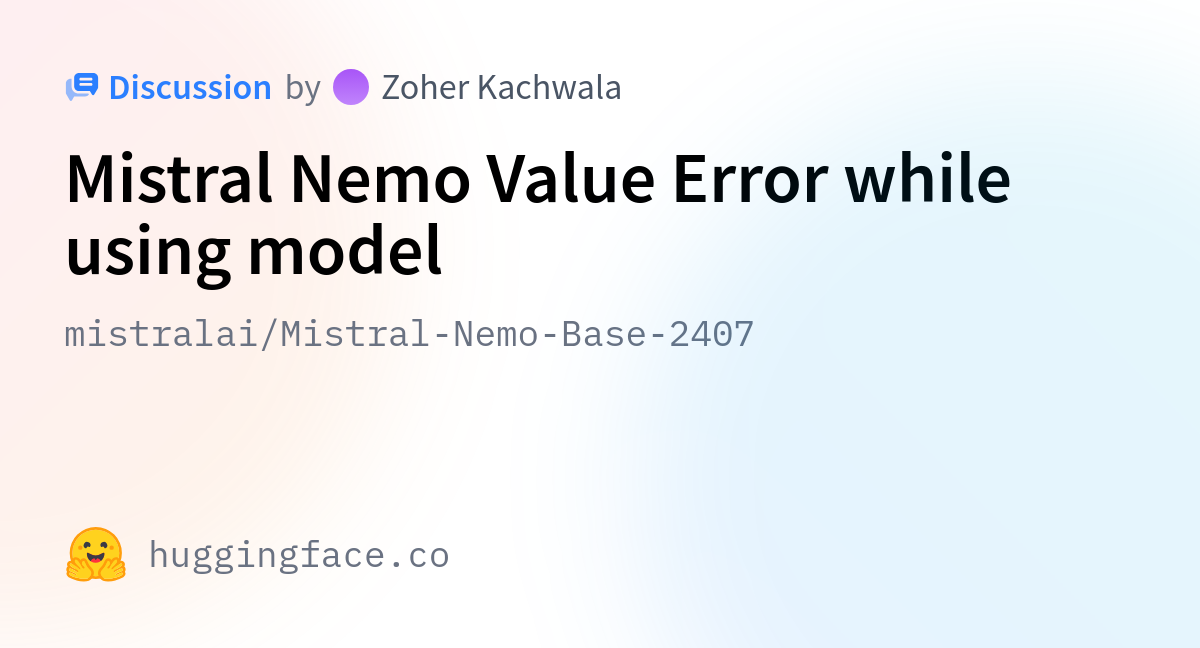 mistralai/Mistral-Nemo-Base-2407 · Mistral Nemo Value Error while using ... mistralai/Mistral-Nemo-Base-2407 · Mistral Nemo Value Error while using ...