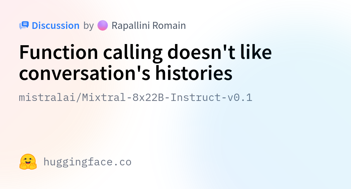 mistralai/Mixtral-8x22B-Instruct-v0.1 · Function calling doesn't like ... mistralai/Mixtral-8x22B-Instruct-v0.1 · Function calling doesn't like ...