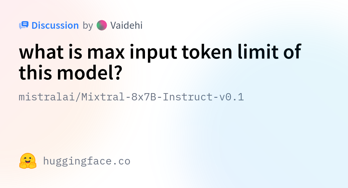 mistralai/Mixtral-8x7B-Instruct-v0.1 · what is max input token limit of ... mistralai/Mixtral-8x7B-Instruct-v0.1 · what is max input token limit of ...