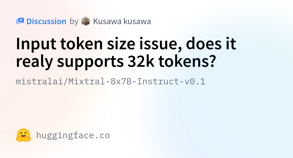 Mistralai Mixtral 8x7b Instruct V0 1 · Input Token Size Issue Does It Realy Supports 32k Tokens