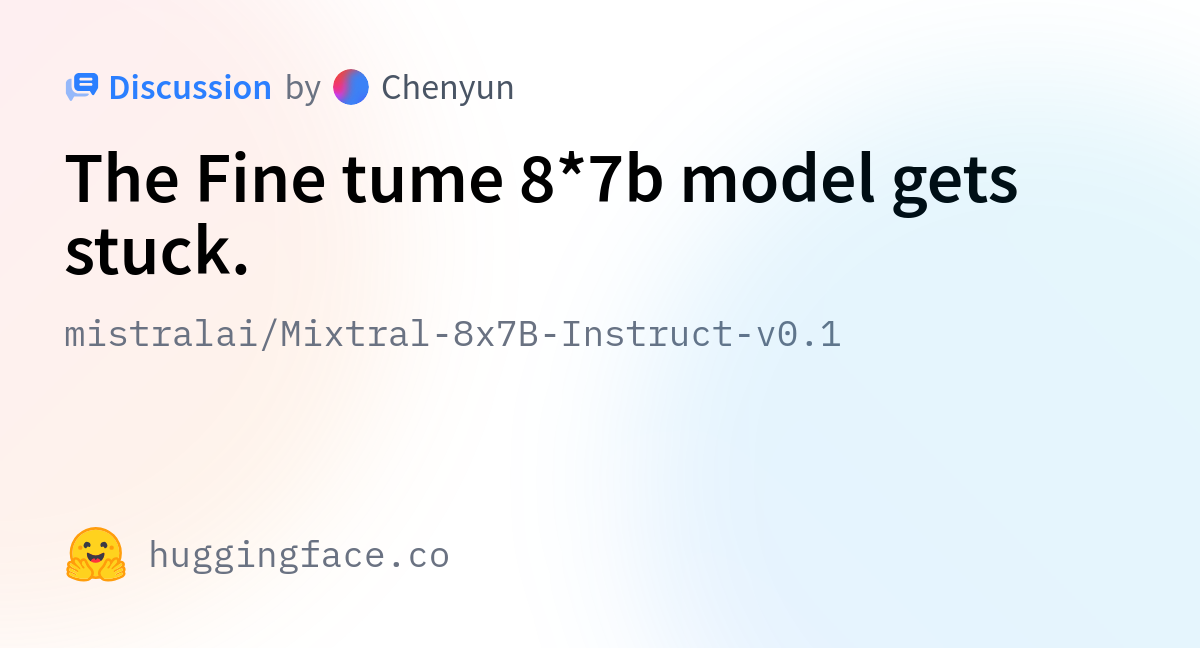 mistralai/Mixtral-8x7B-Instruct-v0.1 · The Fine tume 8*7b model gets stuck. mistralai/Mixtral-8x7B-Instruct-v0.1 · The Fine tume 8*7b model gets stuck.