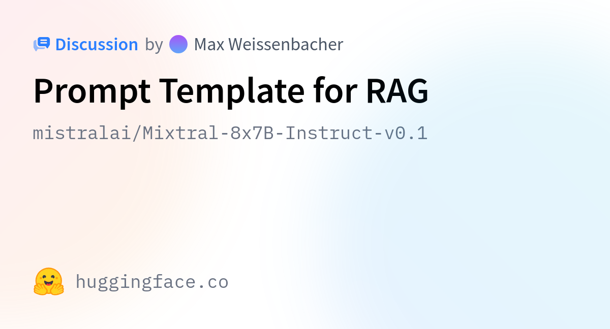 mistralai/Mixtral-8x7B-Instruct-v0.1 · Prompt Template for RAG mistralai/Mixtral-8x7B-Instruct-v0.1 · Prompt Template for RAG