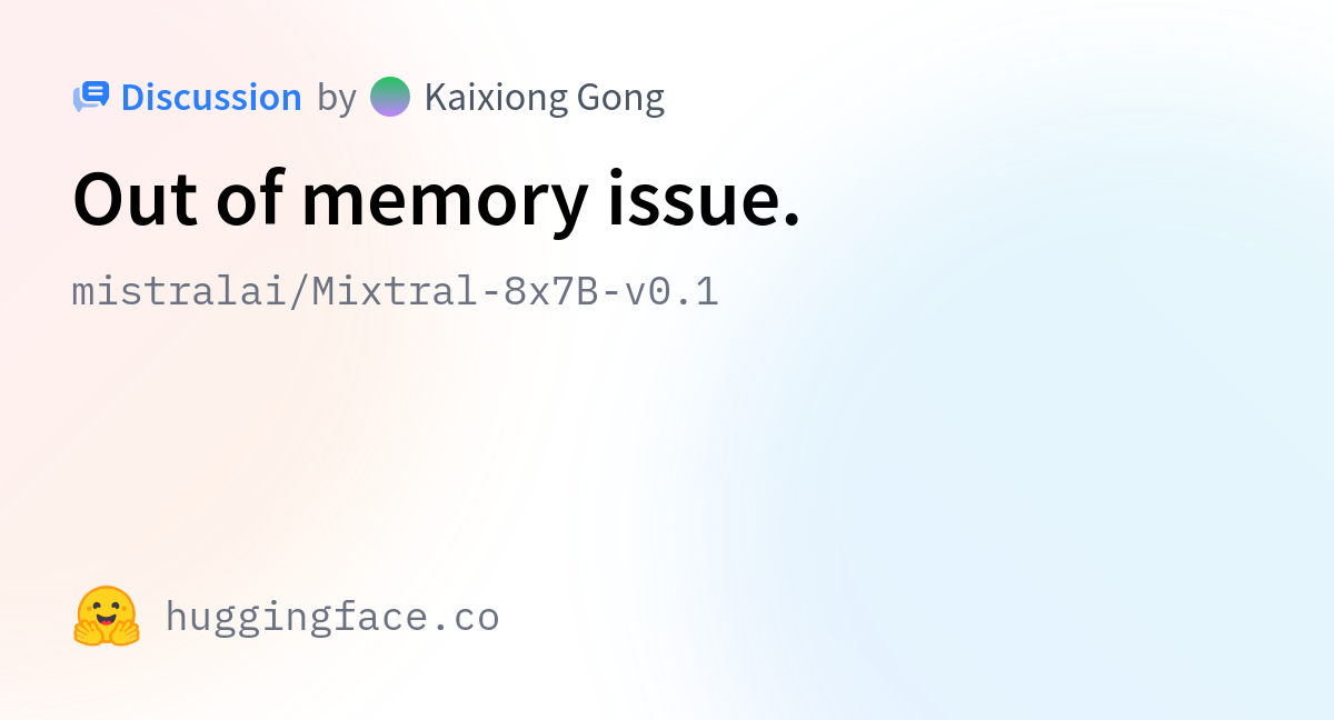 mistralai/Mixtral-8x7B-v0.1 · Out of memory issue. mistralai/Mixtral-8x7B-v0.1 · Out of memory issue.