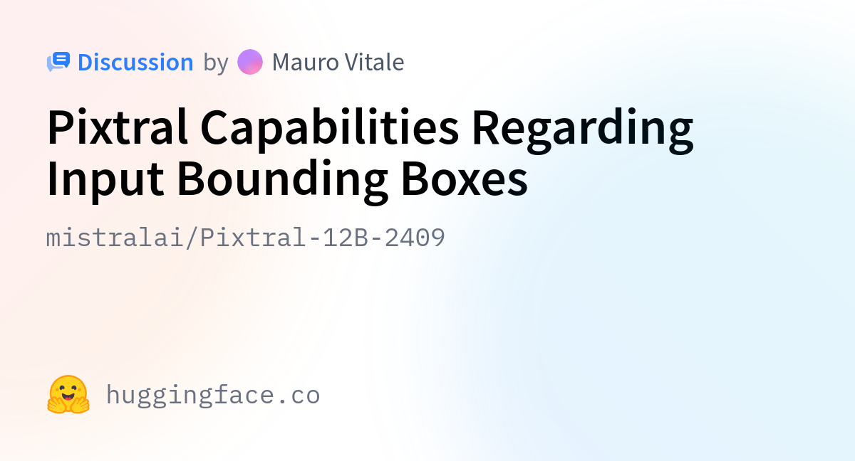 mistralai/Pixtral-12B-2409 · Pixtral Capabilities Regarding Input ... mistralai/Pixtral-12B-2409 · Pixtral Capabilities Regarding Input ...