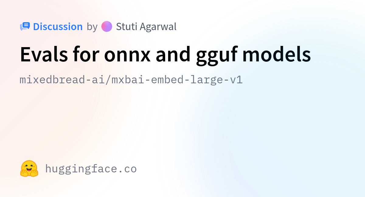 mixedbread-ai/mxbai-embed-large-v1 · Evals for onnx and gguf models mixedbread-ai/mxbai-embed-large-v1 · Evals for onnx and gguf models
