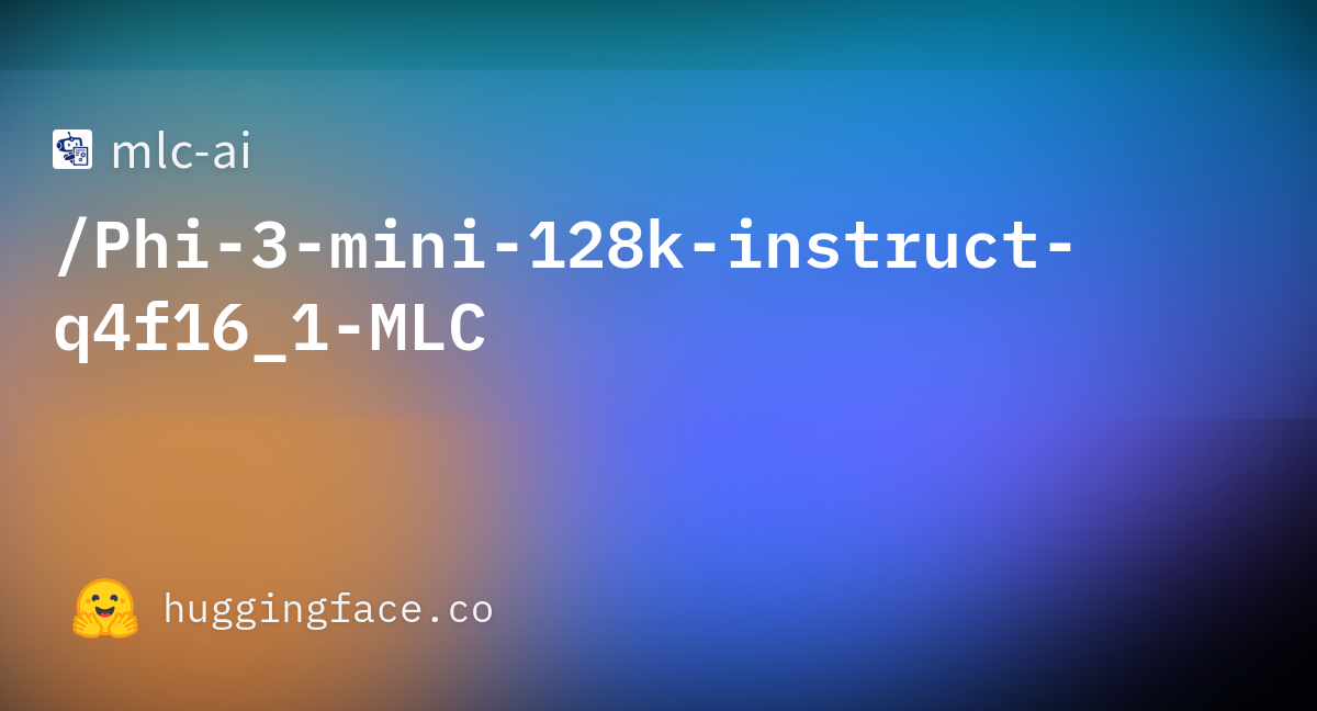 Mlc Ai Phi 3 Mini 128k Instruct Q4f16 1 Mlc At Main