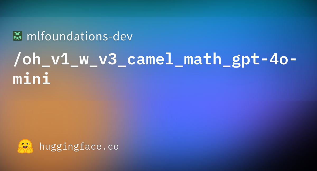 mlfoundations-dev/oh_v1_w_v3_camel_math_gpt-4o-mini · Hugging Face mlfoundations-dev/oh_v1_w_v3_camel_math_gpt-4o-mini · Hugging Face