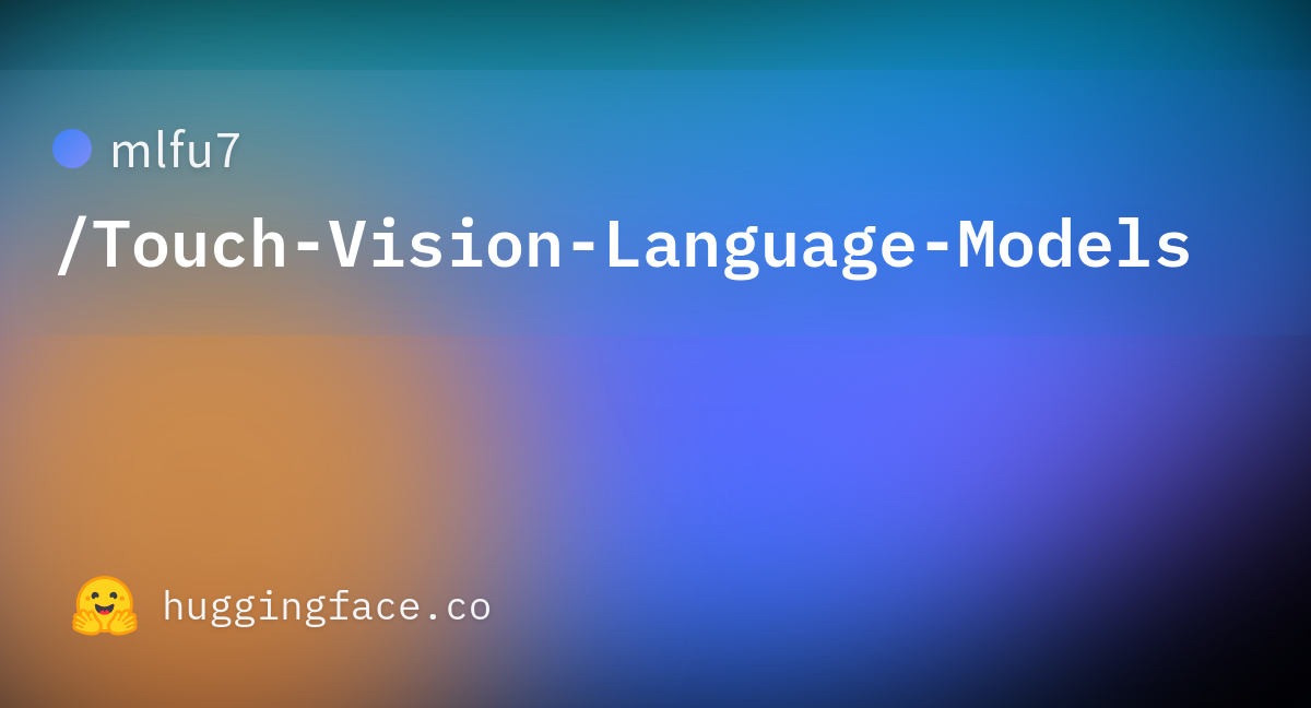 Mlfu7 Touch Vision Language Models · Hugging Face