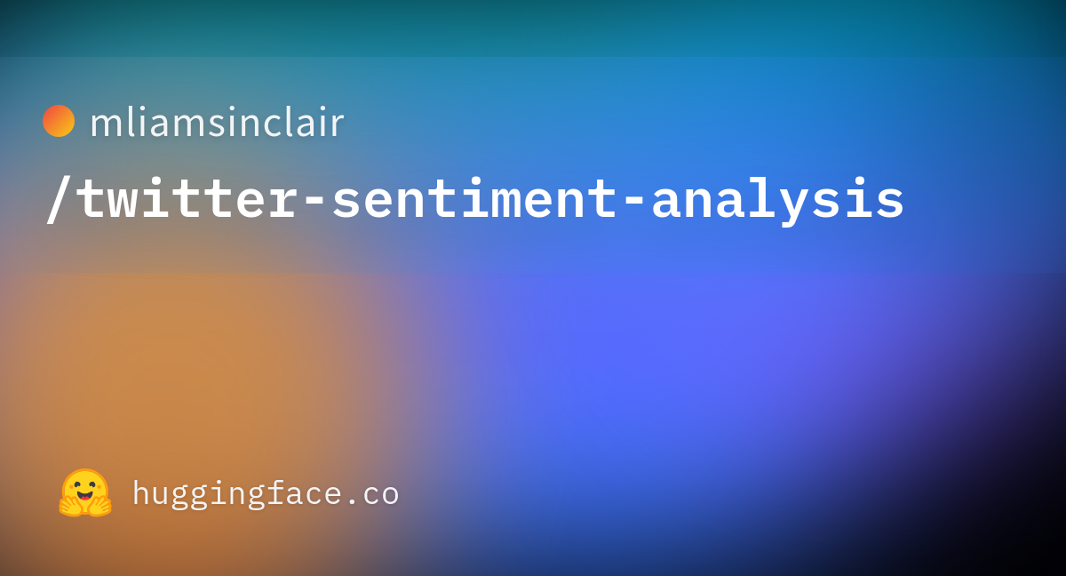 mliamsinclair/twitter-sentiment-analysis · Hugging Face mliamsinclair/twitter-sentiment-analysis · Hugging Face