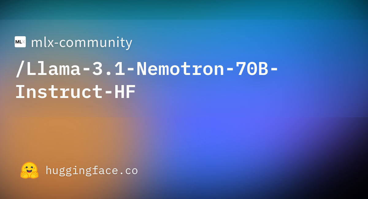 mlx-community/Llama-3.1-Nemotron-70B-Instruct-HF · Hugging Face mlx-community/Llama-3.1-Nemotron-70B-Instruct-HF · Hugging Face