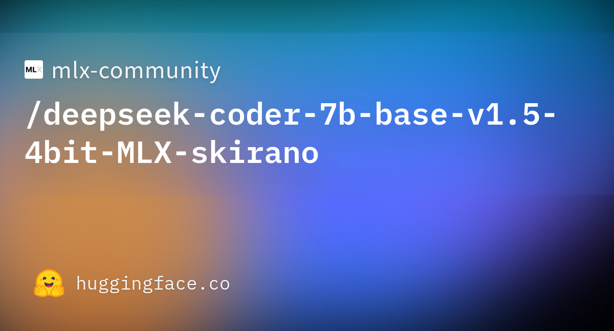 mlx-community/deepseek-coder-7b-base-v1.5-4bit-MLX-skirano · Hugging Face mlx-community/deepseek-coder-7b-base-v1.5-4bit-MLX-skirano · Hugging Face