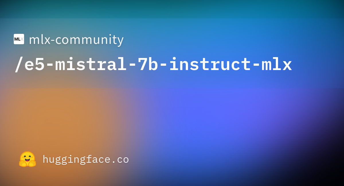 mlx-community/e5-mistral-7b-instruct-mlx · Hugging Face mlx-community/e5-mistral-7b-instruct-mlx · Hugging Face