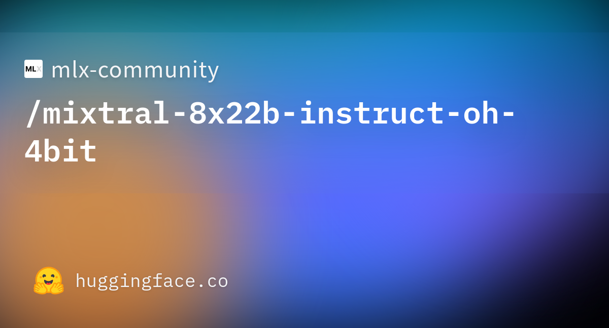 mlx-community/mixtral-8x22b-instruct-oh-4bit · Hugging Face mlx-community/mixtral-8x22b-instruct-oh-4bit · Hugging Face