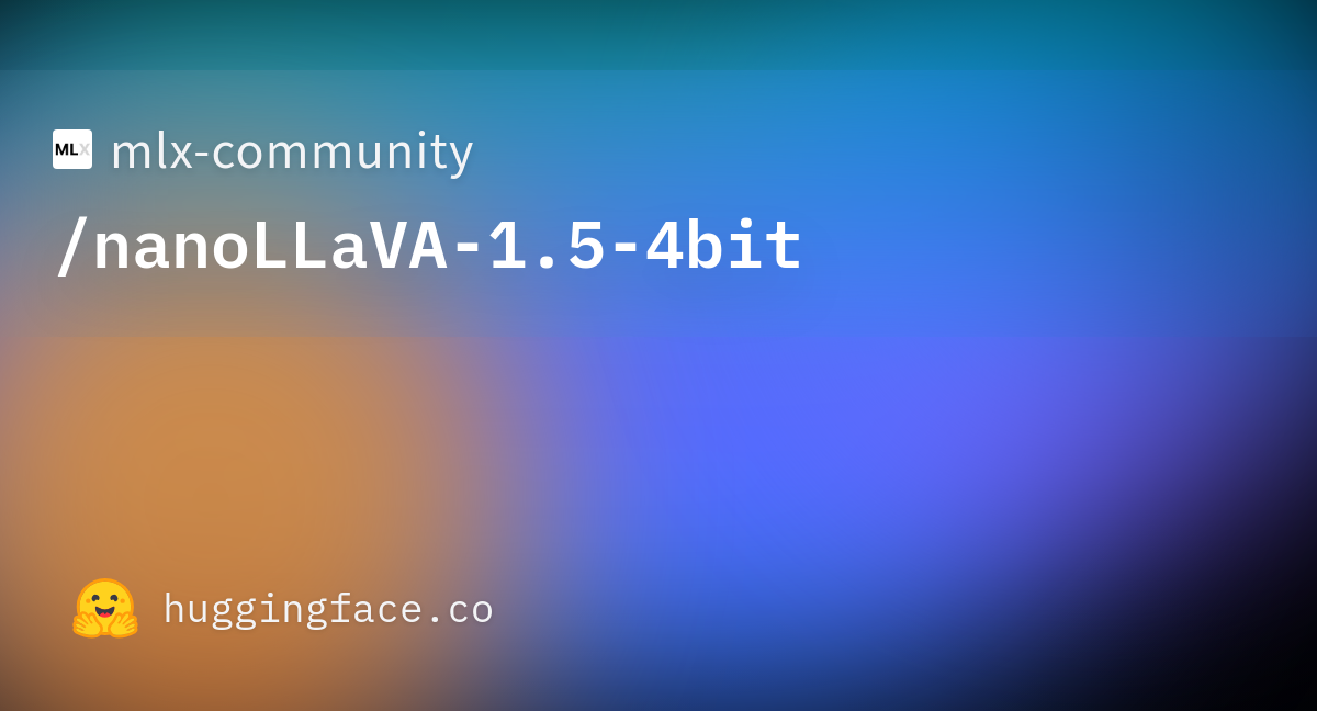 mlx-community/nanoLLaVA-1.5-4bit · Hugging Face mlx-community/nanoLLaVA-1.5-4bit · Hugging Face