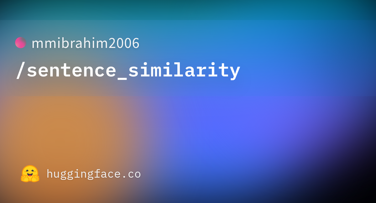 mmibrahim2006/sentence_similarity · Hugging Face mmibrahim2006/sentence_similarity · Hugging Face