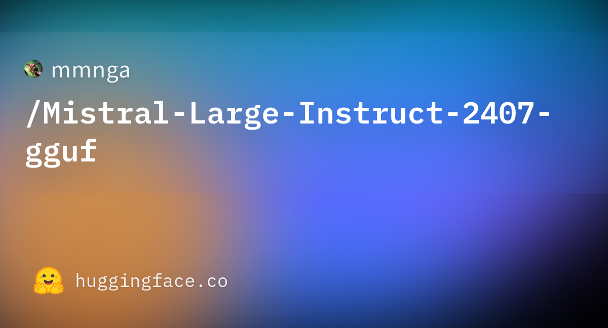 mmnga/Mistral-Large-Instruct-2407-gguf · Hugging Face mmnga/Mistral-Large-Instruct-2407-gguf · Hugging Face