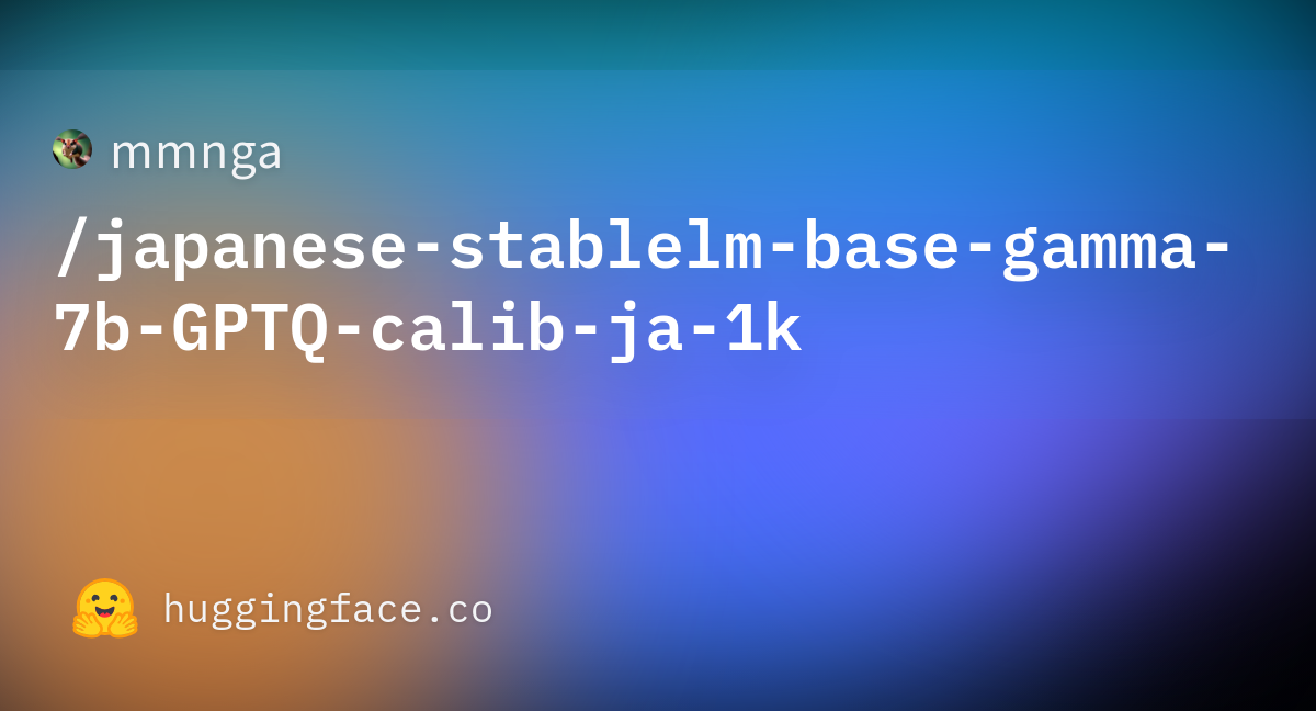 mmnga/japanese-stablelm-base-gamma-7b-GPTQ-calib-ja-1k · Hugging Face mmnga/japanese-stablelm-base-gamma-7b-GPTQ-calib-ja-1k · Hugging Face