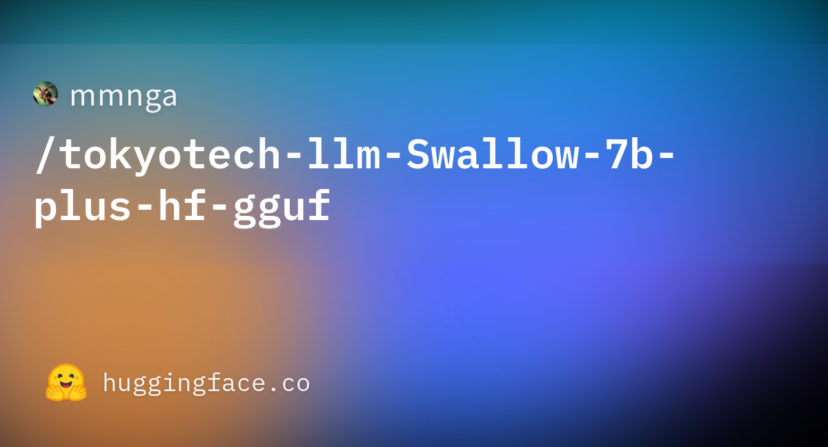 mmnga/tokyotech-llm-Swallow-7b-plus-hf-gguf · Hugging Face mmnga/tokyotech-llm-Swallow-7b-plus-hf-gguf · Hugging Face