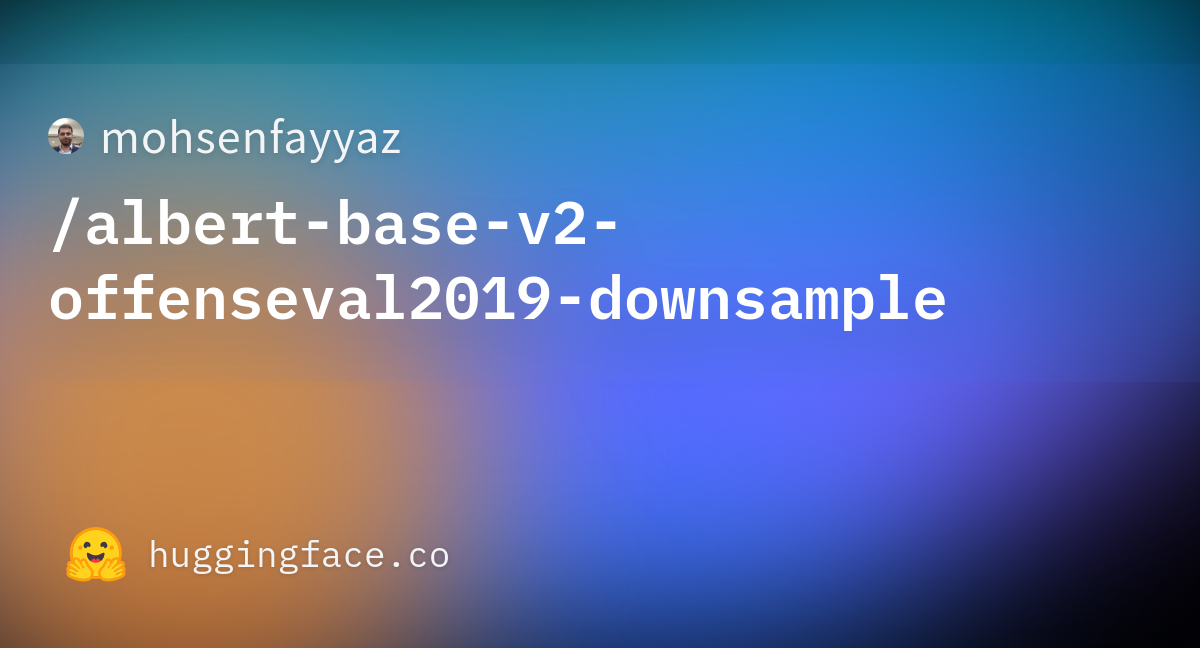 mohsenfayyaz/albert-base-v2-offenseval2019-downsample · Hugging Face mohsenfayyaz/albert-base-v2-offenseval2019-downsample · Hugging Face