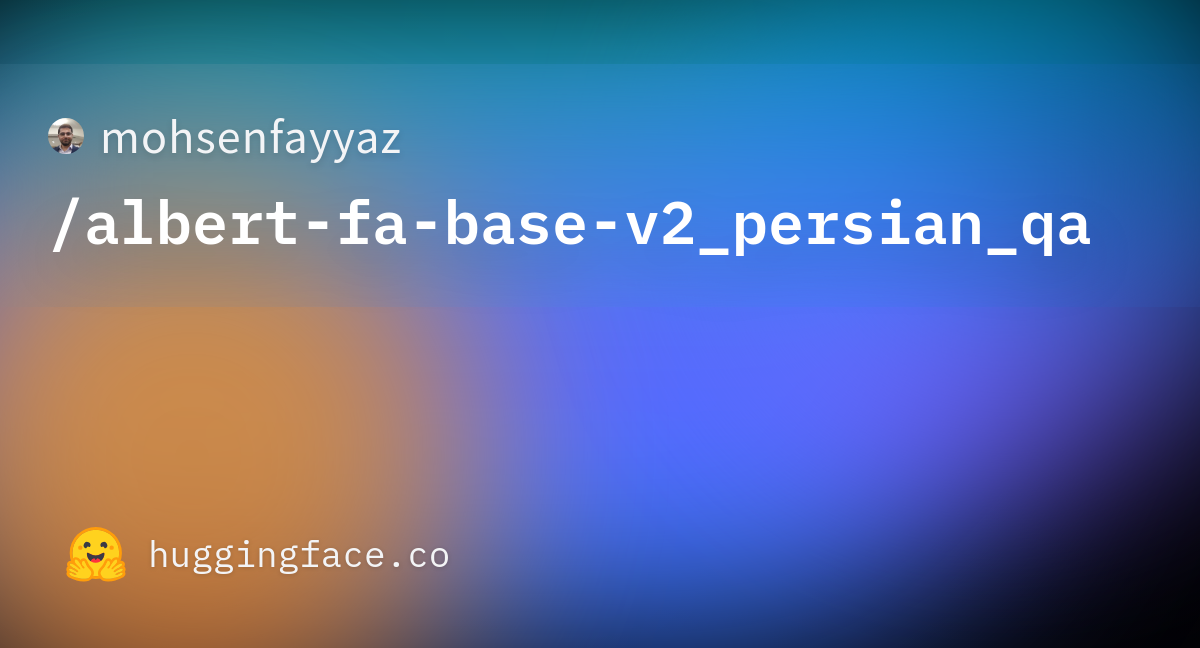 mohsenfayyaz/albert-fa-base-v2_persian_qa · Hugging Face mohsenfayyaz/albert-fa-base-v2_persian_qa · Hugging Face