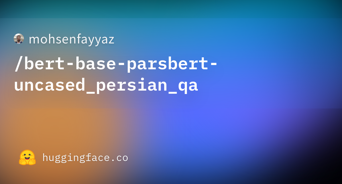 mohsenfayyaz/bert-base-parsbert-uncased_persian_qa · Hugging Face mohsenfayyaz/bert-base-parsbert-uncased_persian_qa · Hugging Face