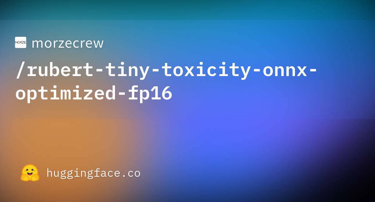 morzecrew/rubert-tiny-toxicity-onnx-optimized-fp16 · Hugging Face morzecrew/rubert-tiny-toxicity-onnx-optimized-fp16 · Hugging Face