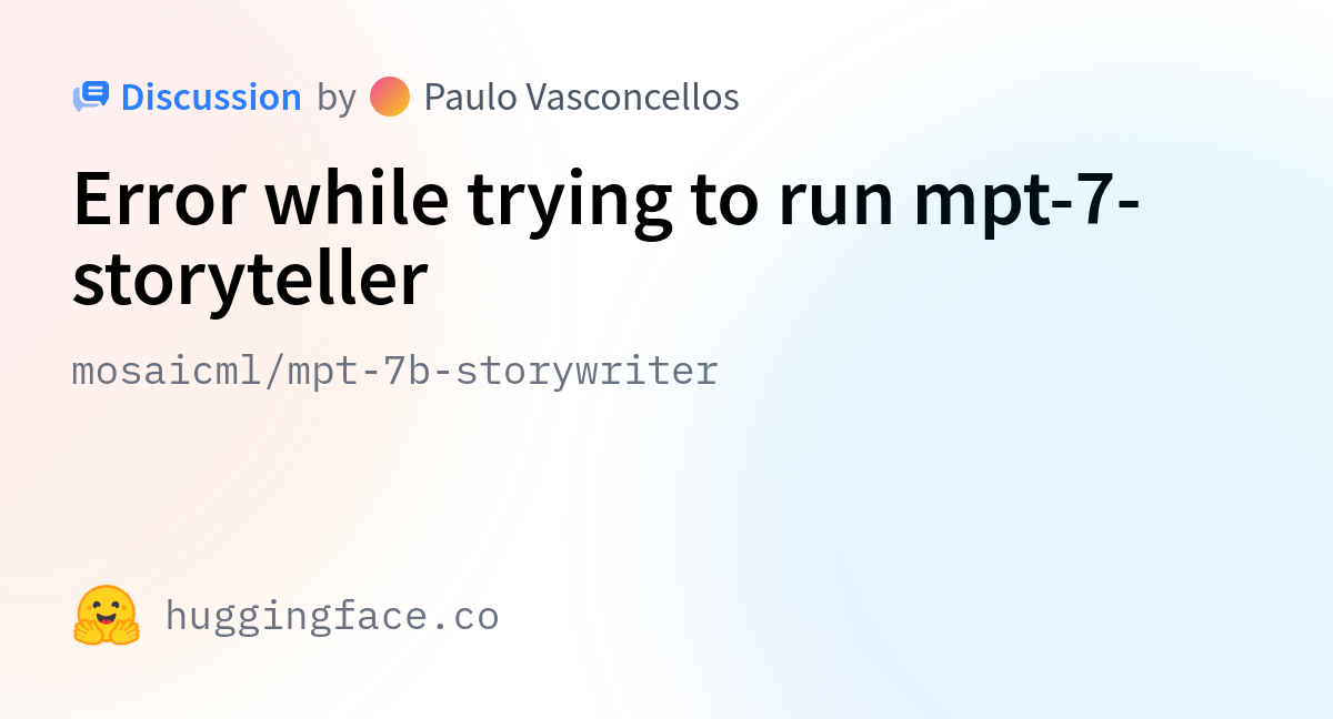 mosaicml/mpt-7b-storywriter · Error while trying to run mpt-7-storyteller mosaicml/mpt-7b-storywriter · Error while trying to run mpt-7-storyteller