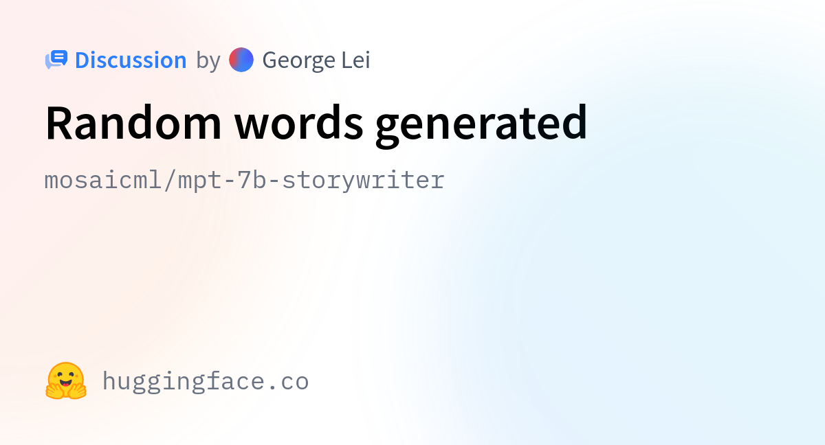 mosaicml/mpt-7b-storywriter · Random words generated mosaicml/mpt-7b-storywriter · Random words generated