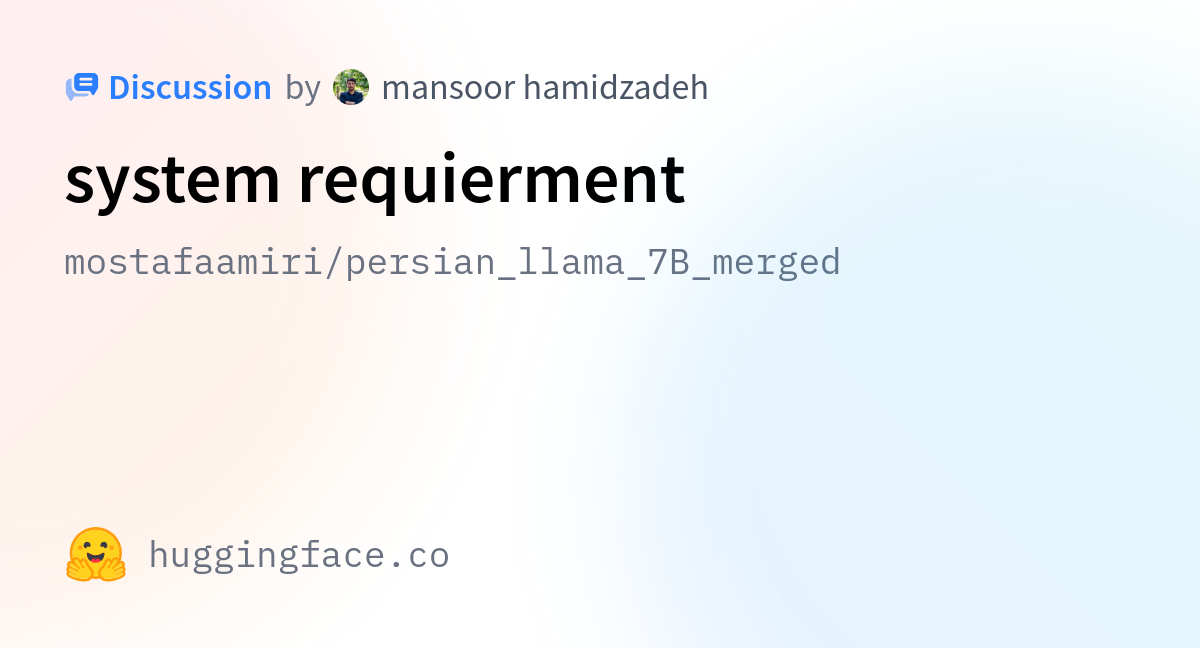 mostafaamiri/persian_llama_7B_merged · system requierment mostafaamiri/persian_llama_7B_merged · system requierment