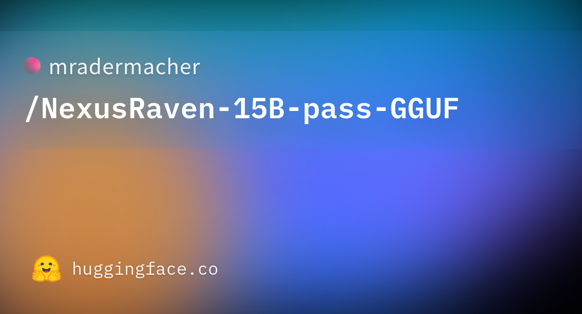 mradermacher/NexusRaven-15B-pass-GGUF · Hugging Face mradermacher/NexusRaven-15B-pass-GGUF · Hugging Face