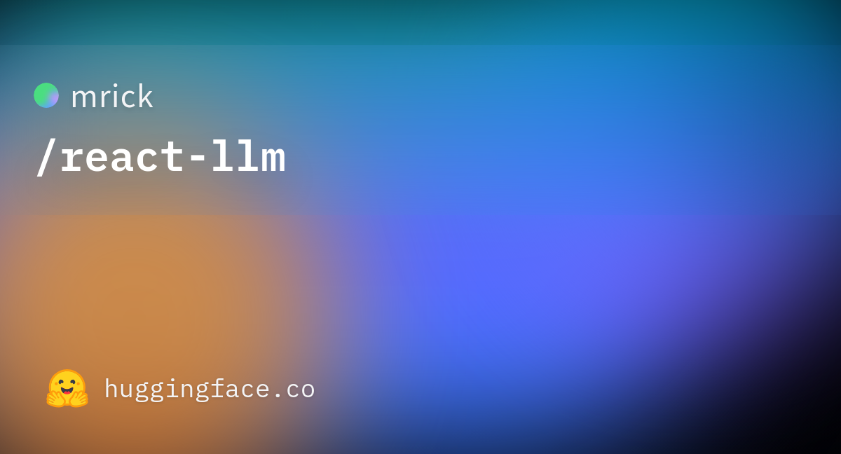 Mrick React Llm · Hugging Face