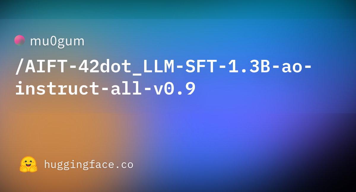 mu0gum/AIFT-42dot_LLM-SFT-1.3B-ao-instruct-all-v0.9 · Hugging Face mu0gum/AIFT-42dot_LLM-SFT-1.3B-ao-instruct-all-v0.9 · Hugging Face