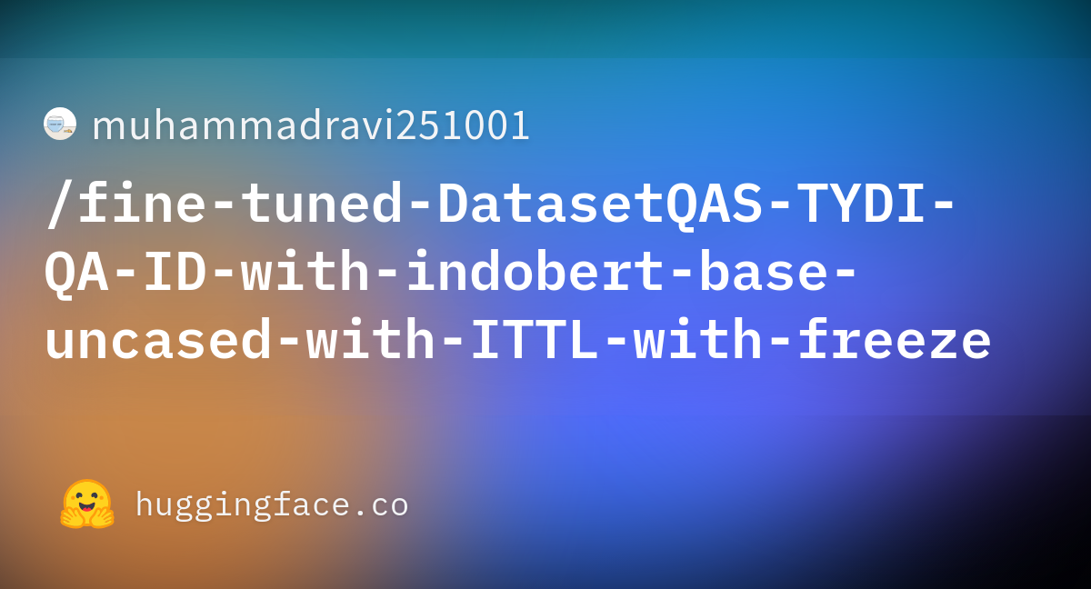 muhammadravi251001/fine-tuned-DatasetQAS-TYDI-QA-ID-with-indobert-base ... muhammadravi251001/fine-tuned-DatasetQAS-TYDI-QA-ID-with-indobert-base ...