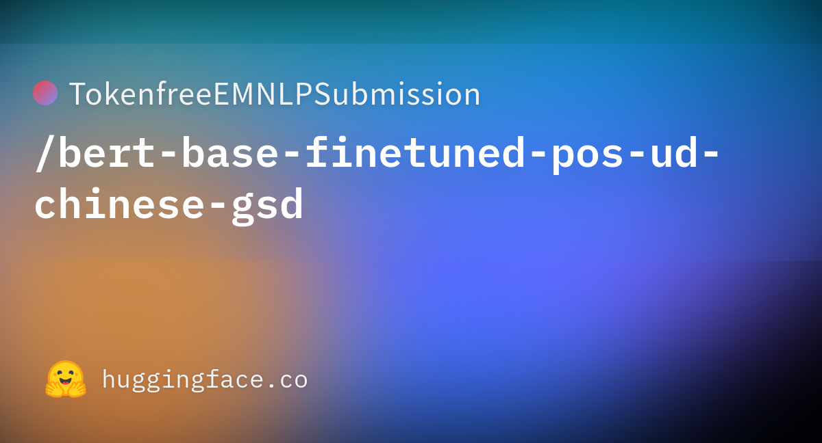 mushfiqur11/bert-base-finetuned-pos-ud-chinese-gsd · Hugging Face mushfiqur11/bert-base-finetuned-pos-ud-chinese-gsd · Hugging Face