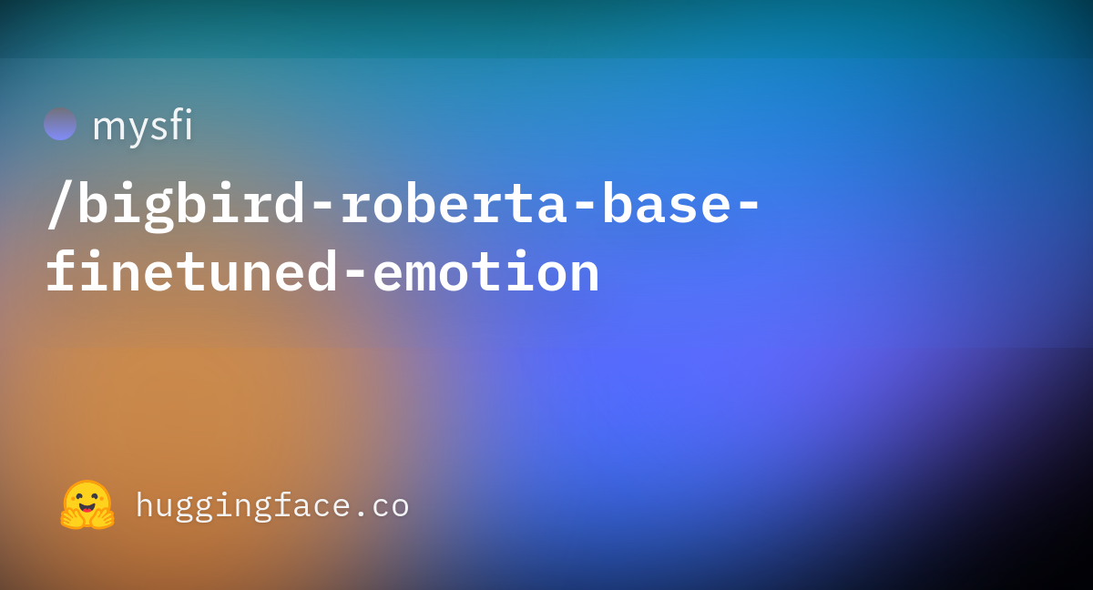 mysfi/bigbird-roberta-base-finetuned-emotion · Hugging Face mysfi/bigbird-roberta-base-finetuned-emotion · Hugging Face