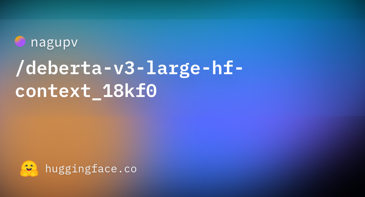 nagupv/deberta-v3-large-hf-context_18kf0 · Hugging Face nagupv/deberta-v3-large-hf-context_18kf0 · Hugging Face